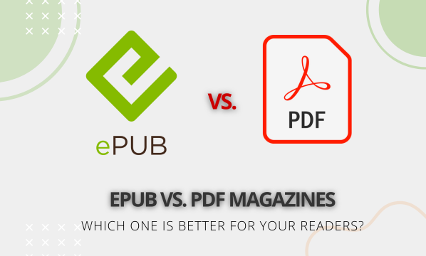Epubs vs PDF Magazines: Which is Better for Your Audience? - Blog